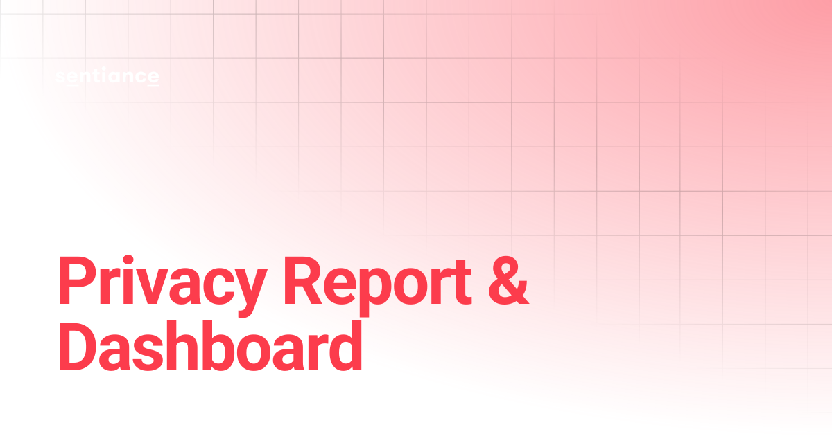 Privacy Report & Dashboard | Sentiance