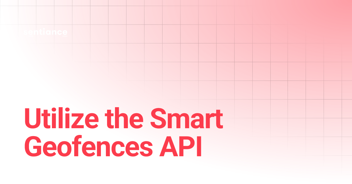 Utilize the Smart Geofences API | Sentiance